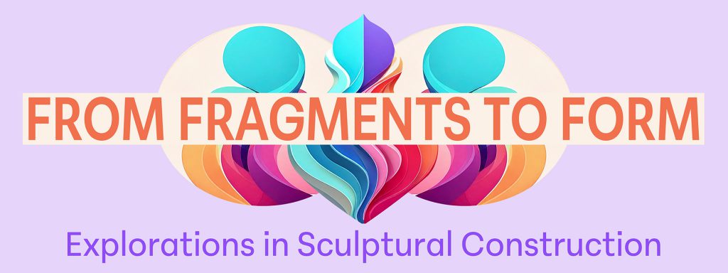 From Fragments to Form – Info for Artists – Bath House Cultural Center